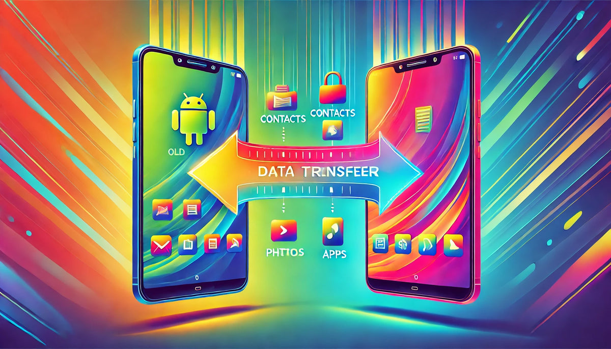 How to Transfer Data from an Old Android Phone to a New One: A Compreh ...